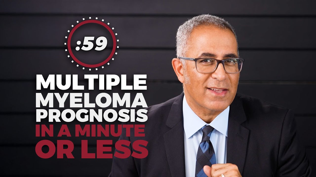 What Is the Prognosis for Myeloma? in a Minute | Int'l Myeloma Fn