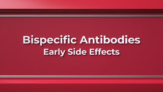 Bispecific Antibodies: Early Side Effects | International Myeloma ...
