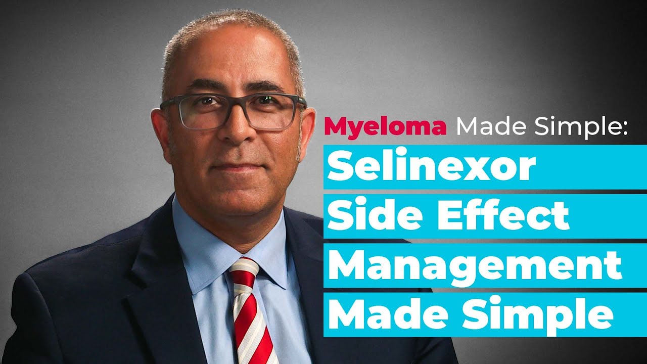 Myeloma Made Simple: Selinexor Side Effect Management | Int'l Myeloma Fn