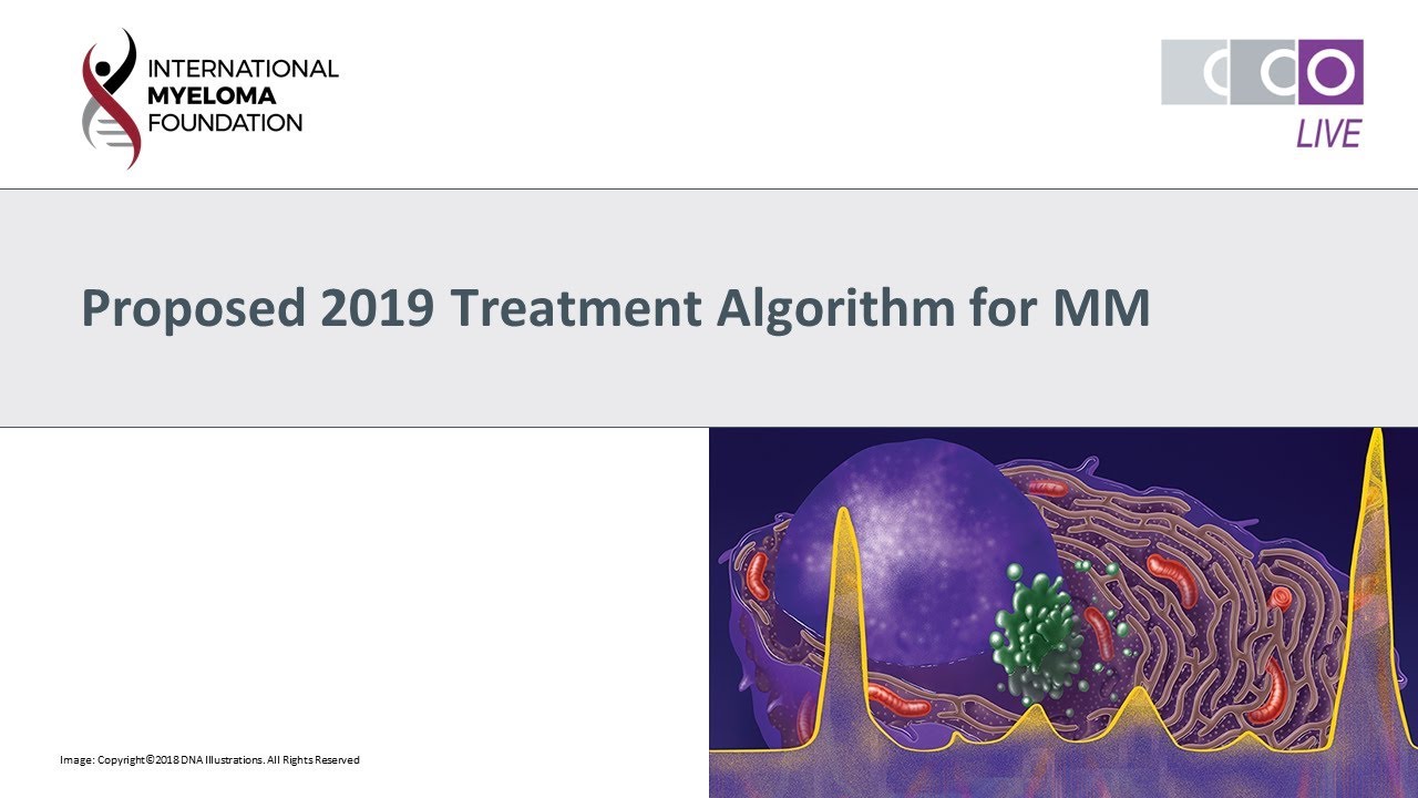 ASH 2019: Myeloma Tx Alogrithms | Int'l Myeloma Fndtn