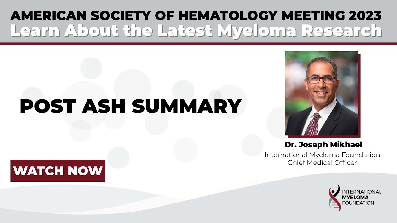 Dr. Joe Mikhael Highlights ASH 2023 Key Research | Int'l Myeloma Fn